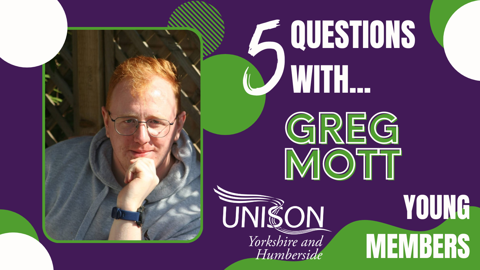 Young Members: Five questions with… Greg Mott | UNISON Yorkshire ...